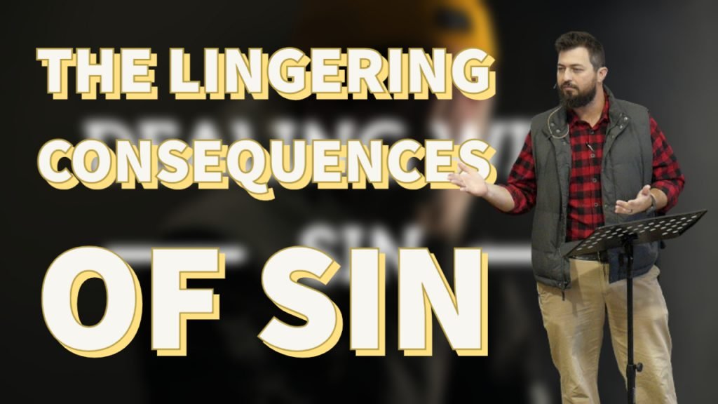 Dealing With Sin 6: The Lingering Consequences – Graham Chapel Wesleyan ...
